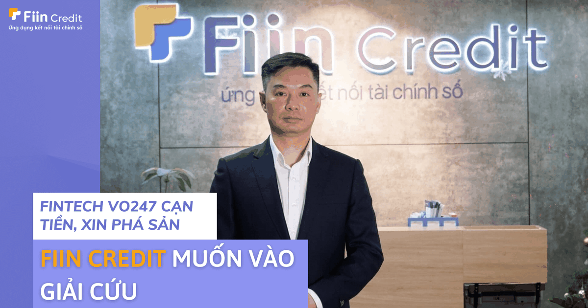 Sau VO247, tới Fiin Credit mất thanh khoản, thêm câu hỏi về mô hình app ...