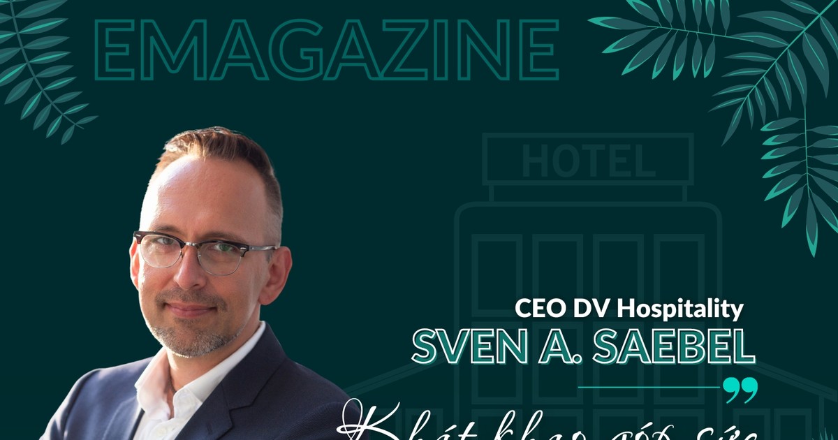 Doanh nhân Sven A. Saebel, CEO DV Hospitality: Khát khao góp sức nâng ...